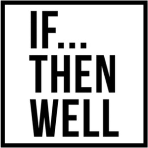 The Meaning Behind "IF... THEN WELL"